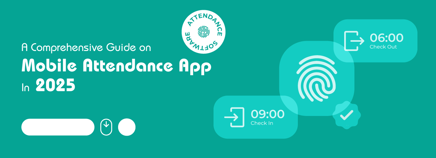 A Comprehensive Guide on Mobile Attendance App In 2025 | Time and ...